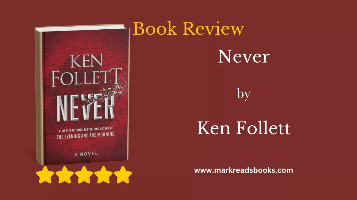 Why Never by Ken Follett Is a Must-Read Novel? Now more than ever ...